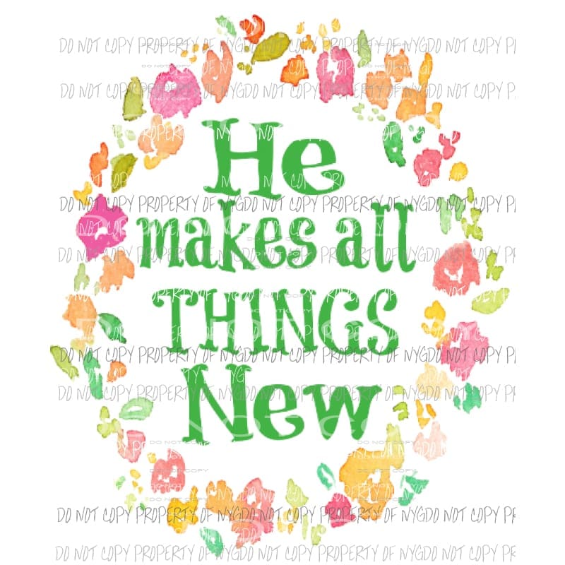 martodesigns - He makes all things new Sublimation transfers