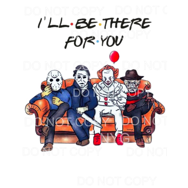martodesigns - I’ll Be There For You Halloween Horror