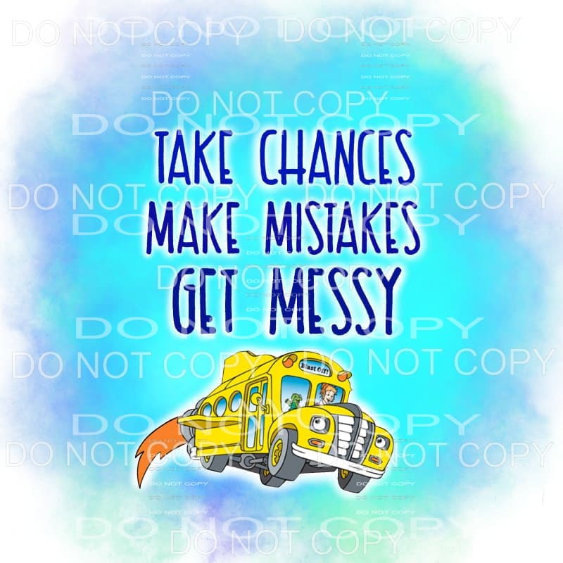martodesigns - Take Chances Make Mistakes Get Messy Magic