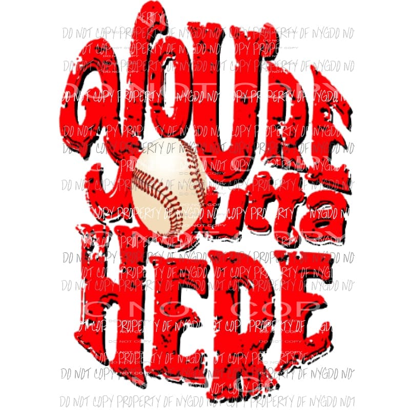 martodesigns - You’re Outta Here baseball Sublimation