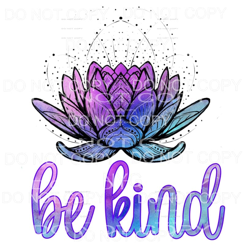 martodesigns - Be Kind Blue Purple Lotus Flower Sublimation