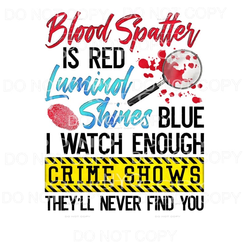 martodesigns - Blood Splatter Is Red Crime Shows Sublimation