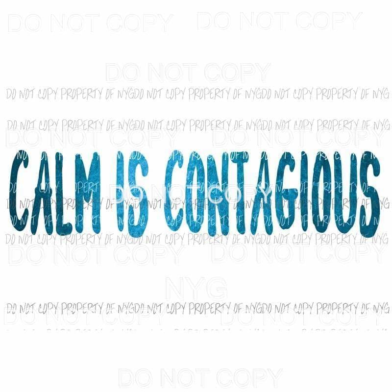 martodesigns - Calm is contagious Sublimation transfers