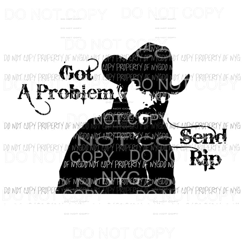 martodesigns - Got a Problem send RIP Yellowstone Rip