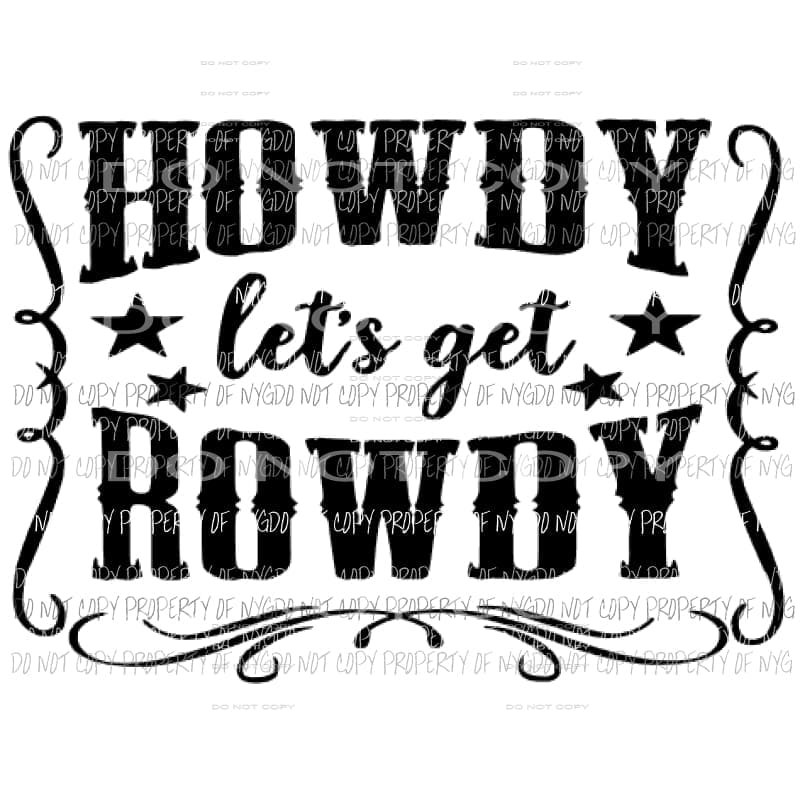 martodesigns - Howdy lets get rowdy Sublimation transfers