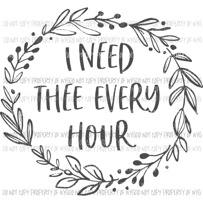 I Need Thee Every Hour Sublimation transfers – martodesigns