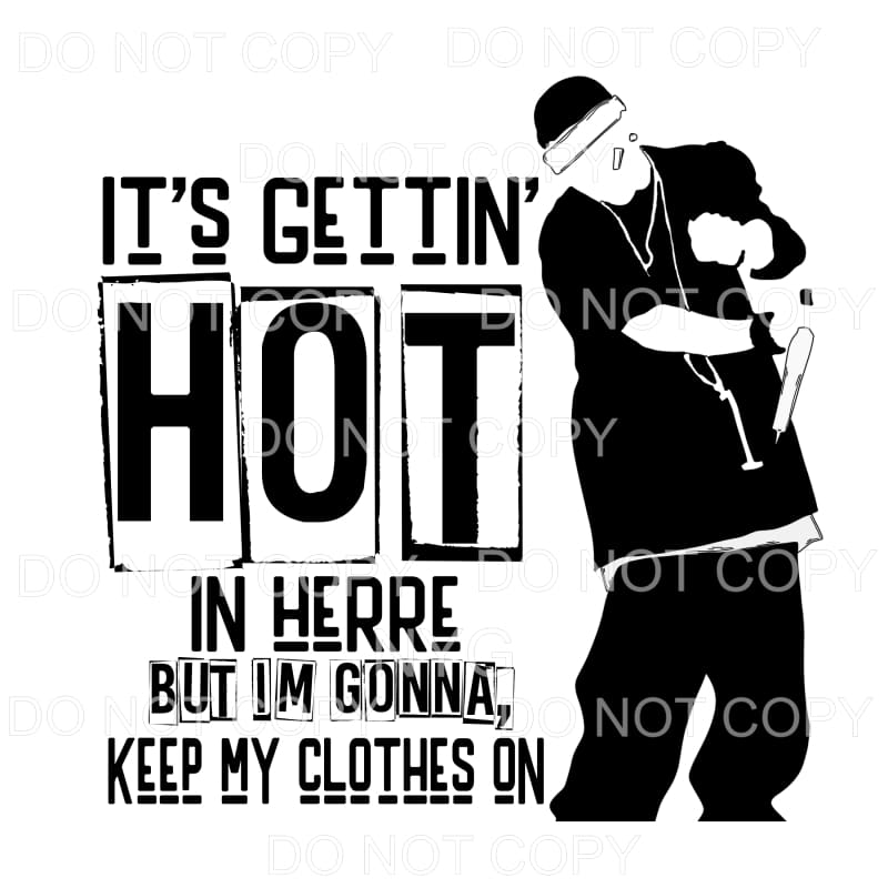 martodesigns - It’s Gettin Hot In Here Nelly Sublimation