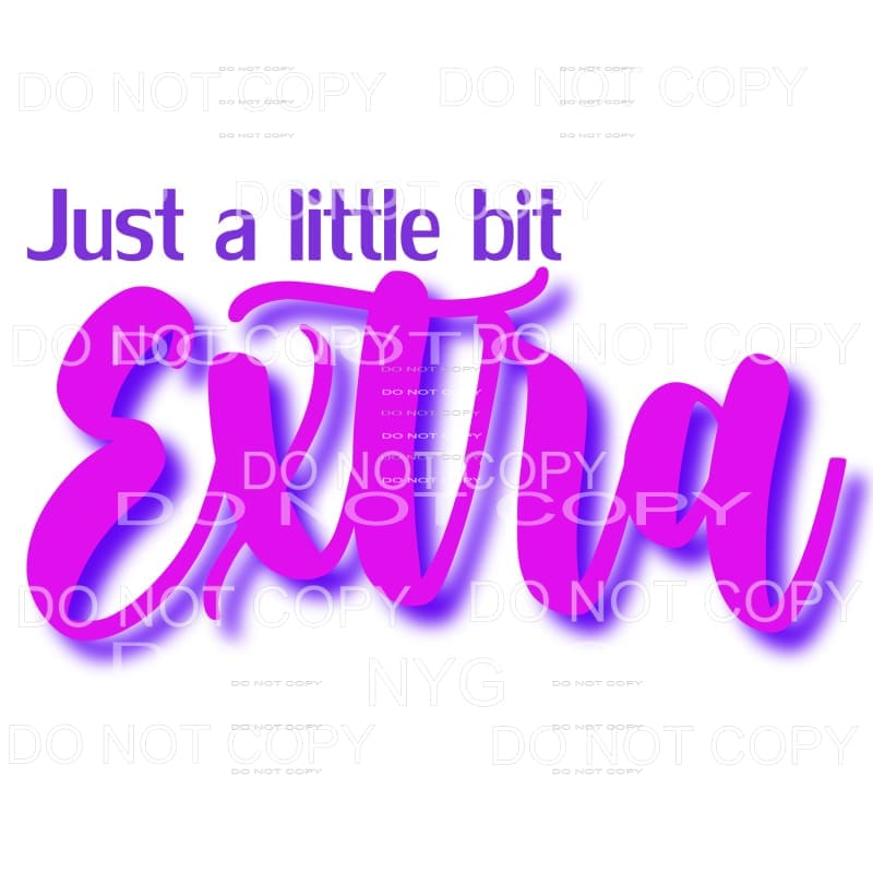 martodesigns - Just A Little Bit Extra Sublimation transfers