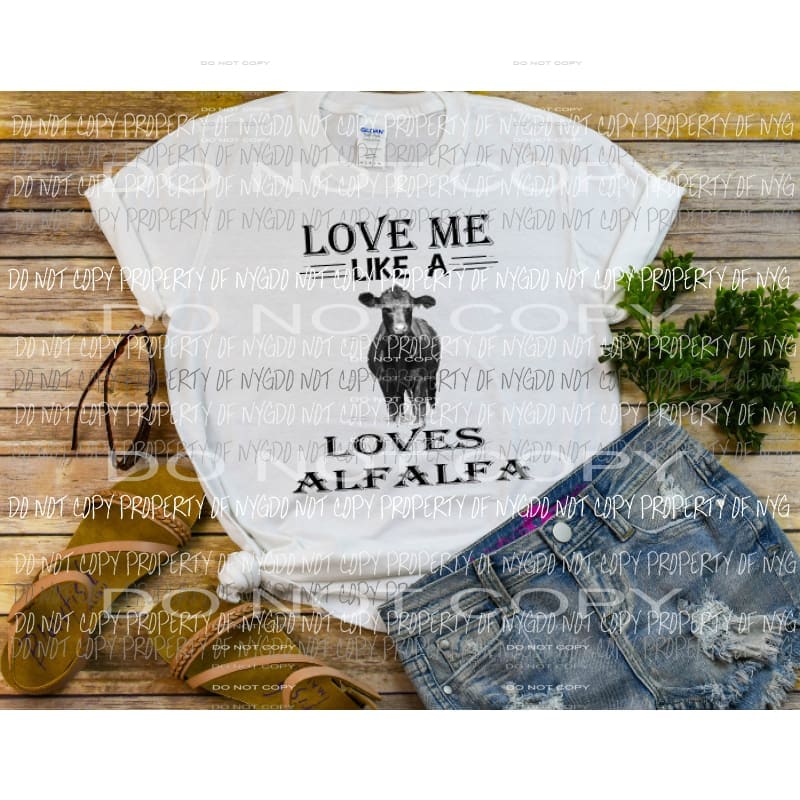 martodesigns - Love me like a cow loves alfalfa Sublimation