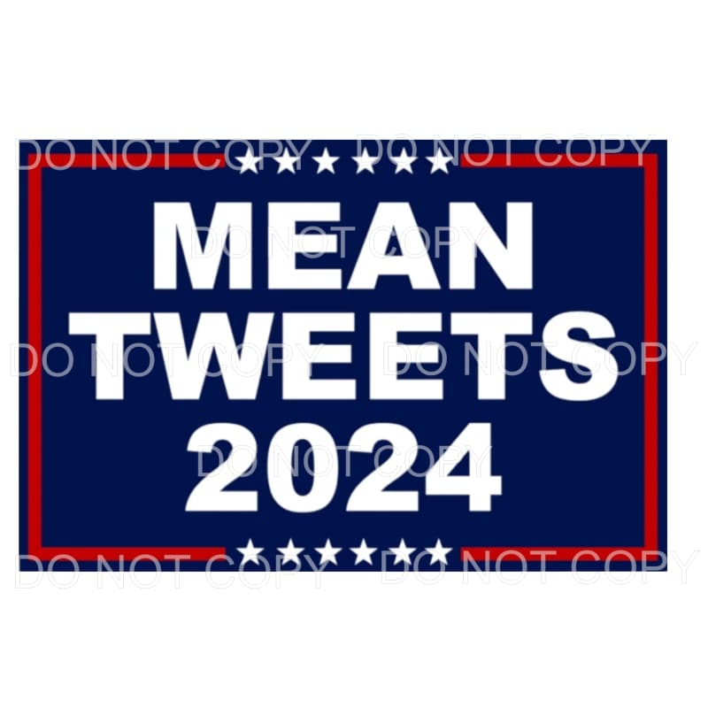 martodesigns - Mean Tweets 2024 # 2 Sublimation transfers