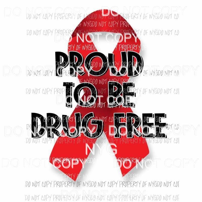 martodesigns - Proud To Be Drug Free red ribbon Sublimation