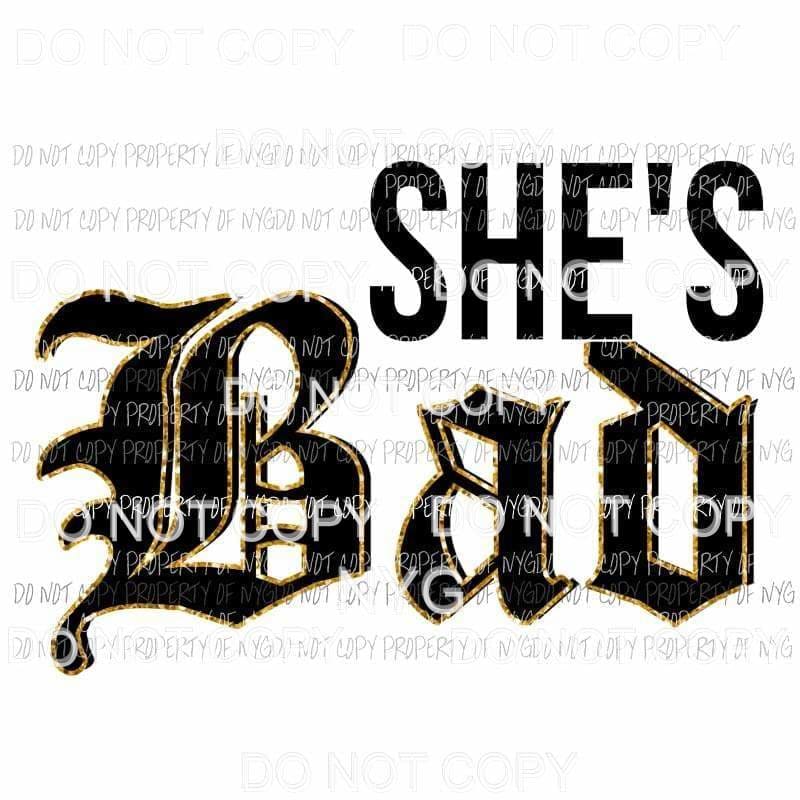martodesigns - She’s Bad Sublimation transfers