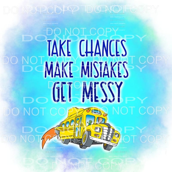 martodesigns - Take Chances Make Mistakes Get Messy Magic
