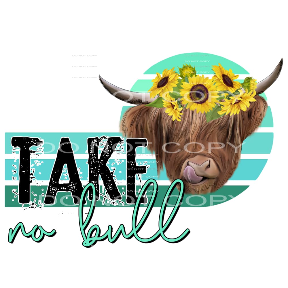 take no bull #4155 Sublimation transfers – martodesigns