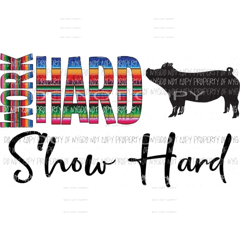 martodesigns - Work Hard Show Hard Pig Sublimation transfers